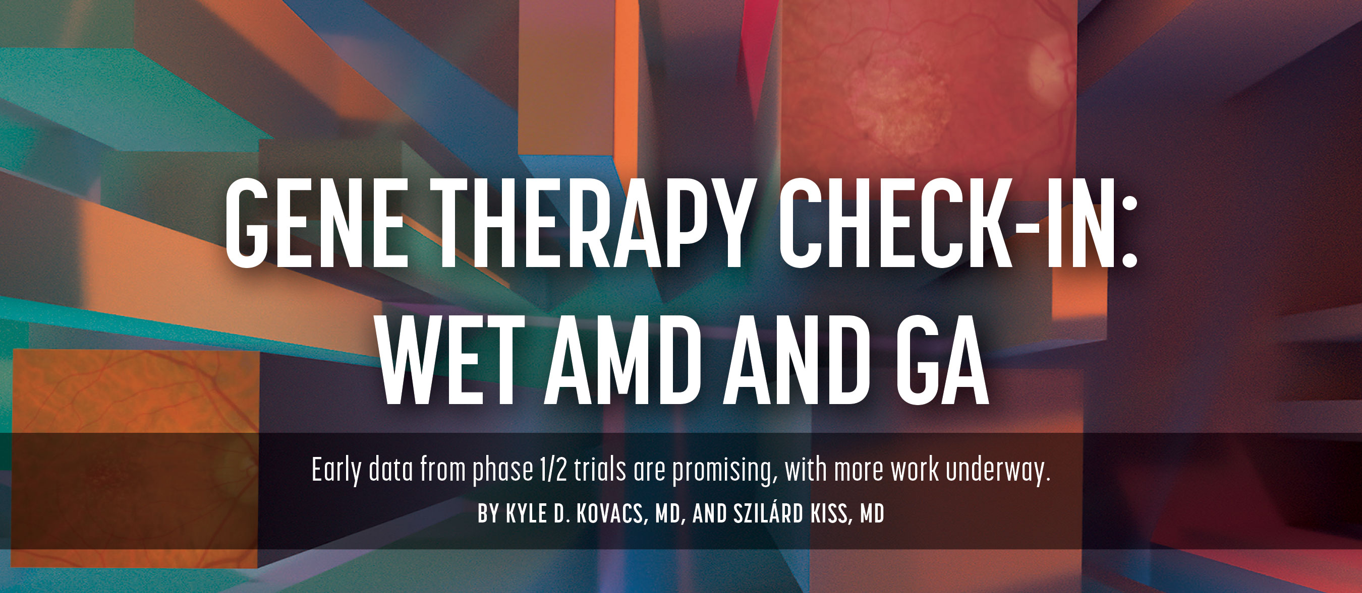 Gene Therapy Check-In: Wet AMD and GA - Retina Today
