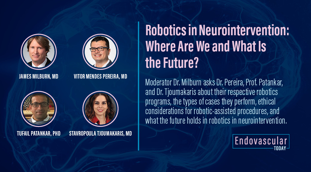 Roundtable Discussion: Robotics in Neurointervention: Where Are We and ...