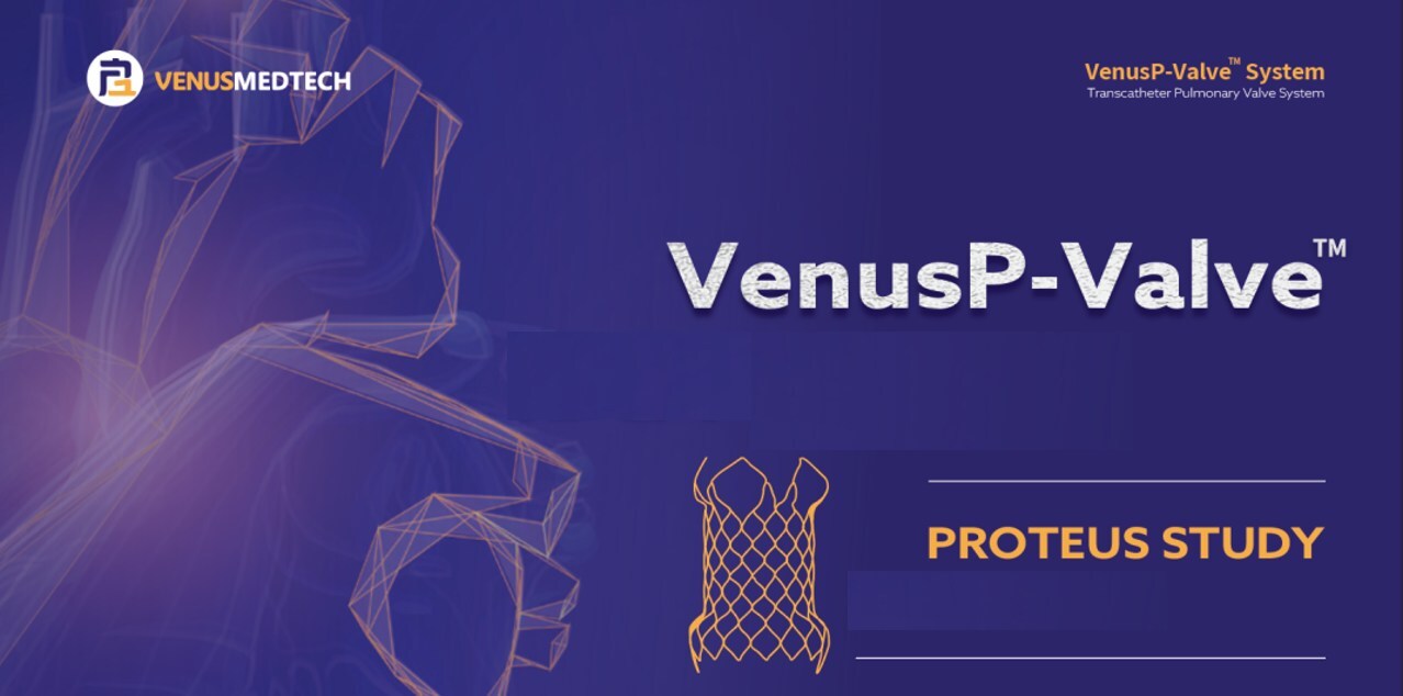 Venus Medtech’s VenusP-Valve PROTEUS IDE Pivotal Study Commences ...